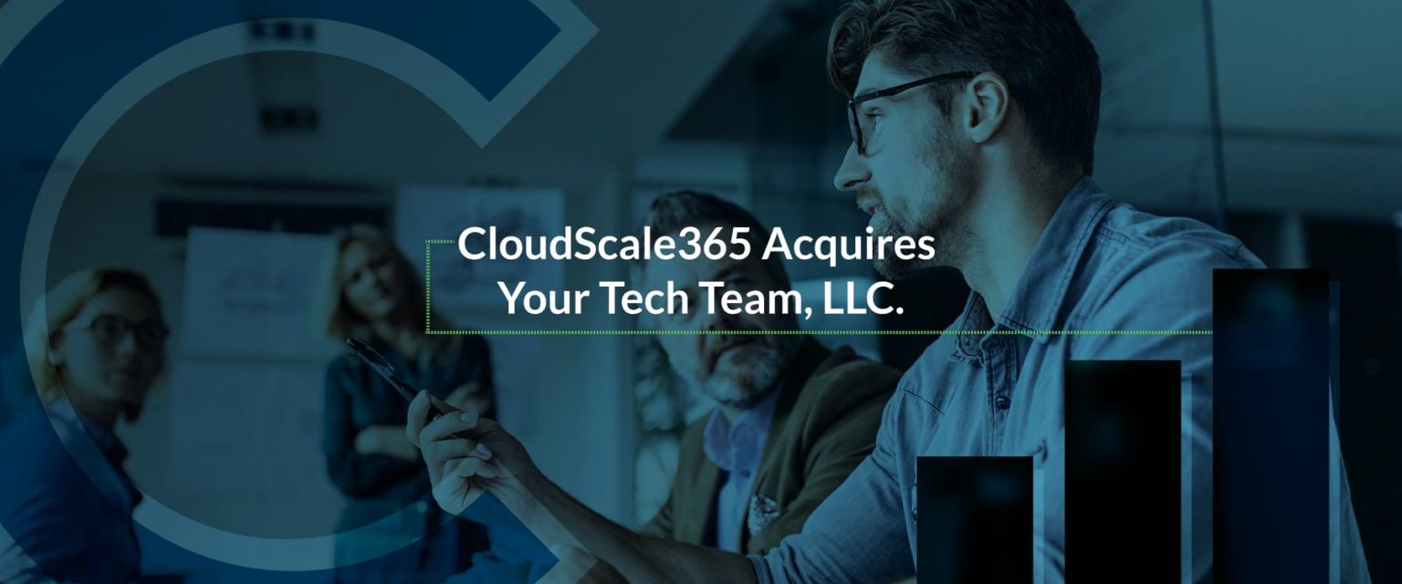 CloudScale365 Acquires Your Tech Team, LLC. - CLOUDSCALE 365
